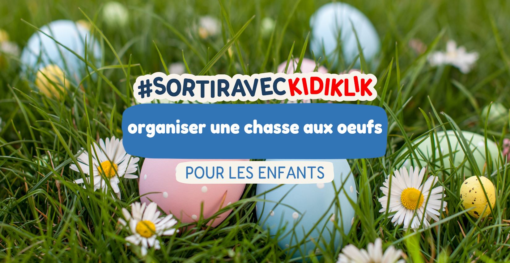 Organiser une chasse aux oeufs à la maison qui déchire ! | Kidiklik